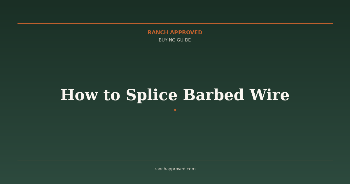 How to Splice Barbed Wire: Step-by-Step Guide – Ranch Approved